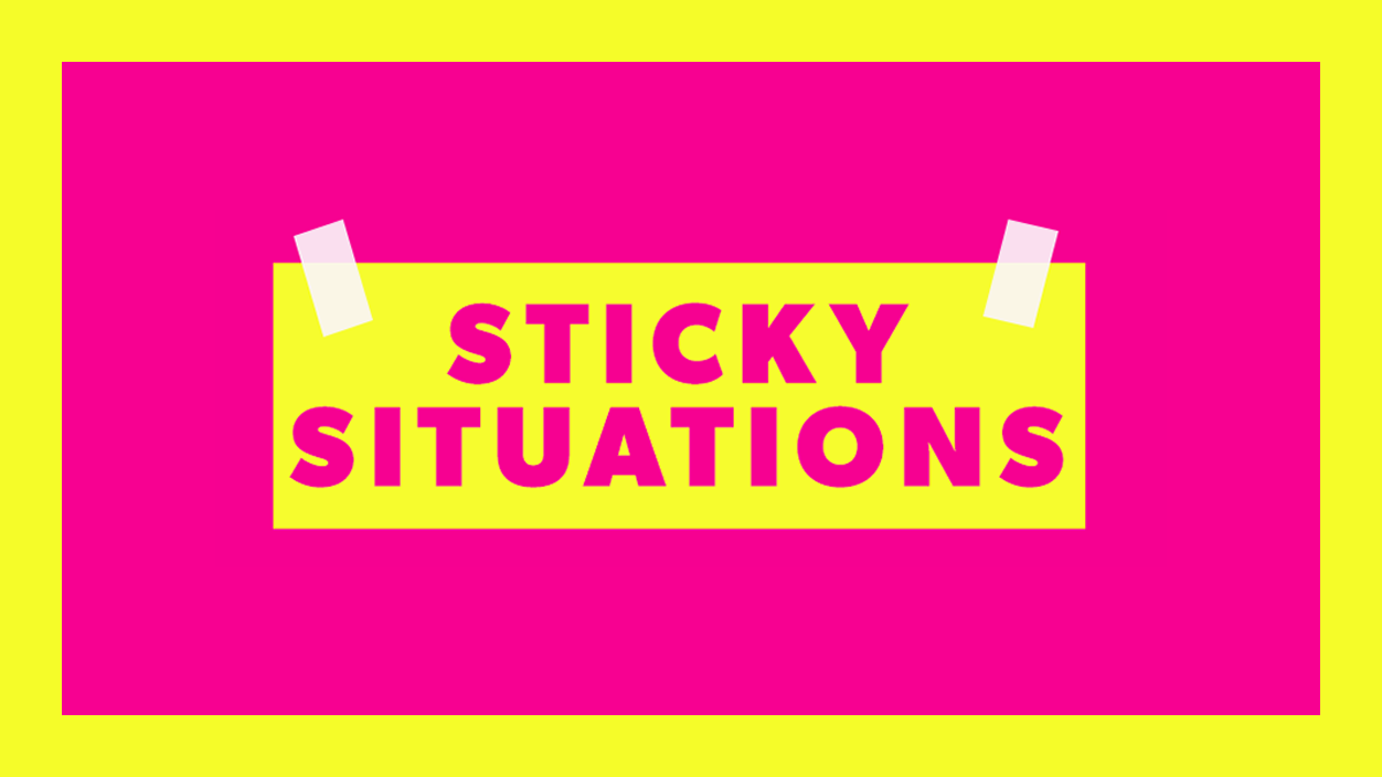 Sticky Situations
